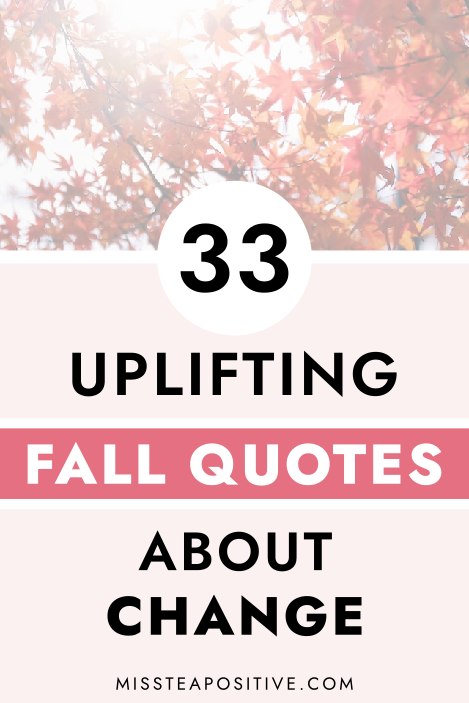 33 Fall Quotes About Change To Celebrate The Season — Miss Tea Positive