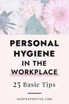Personal Hygiene in the Workplace: 25 Tips — Miss Tea Positive