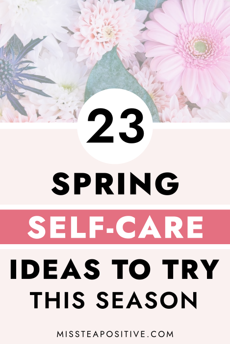 23 Spring Self-Care Ideas for a Healthy, Happy Spring — Miss Tea Positive