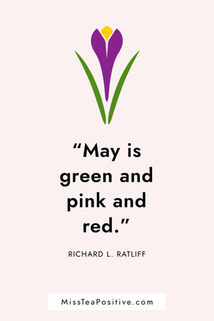 18 Beautiful May Quotes for a Positive Outlook — Miss Tea Positive
