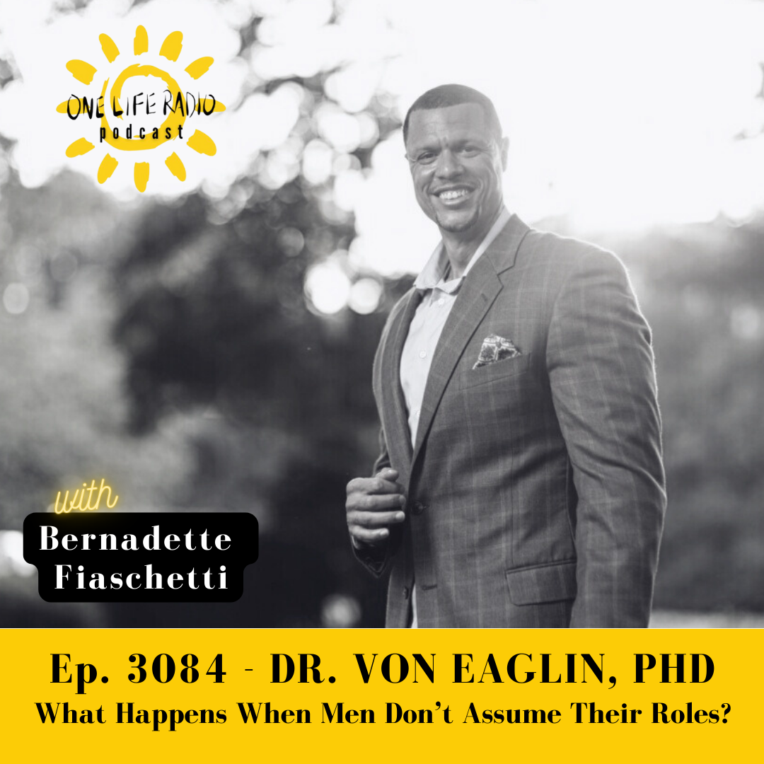 Dr. Von Eaglin, PhD - When Men Don’t Assume Their Roles Ep. 3084-One ...