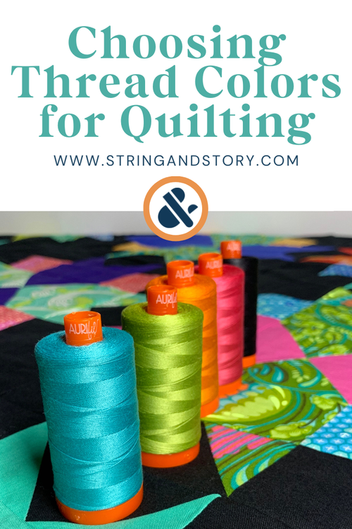 Choosing a Thread Color for Quilting — String & Story