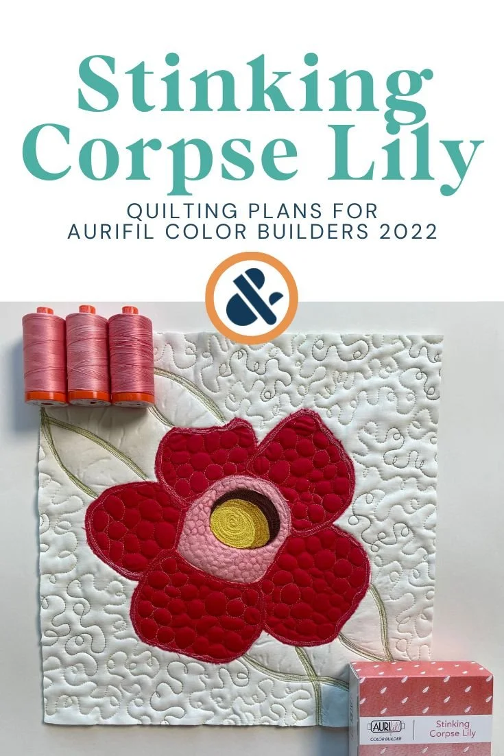 Stinking Corpse Lily: Aurifil Color Builders 2022 — String & Story