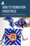 How to Foundation Paper Piece — String & Story