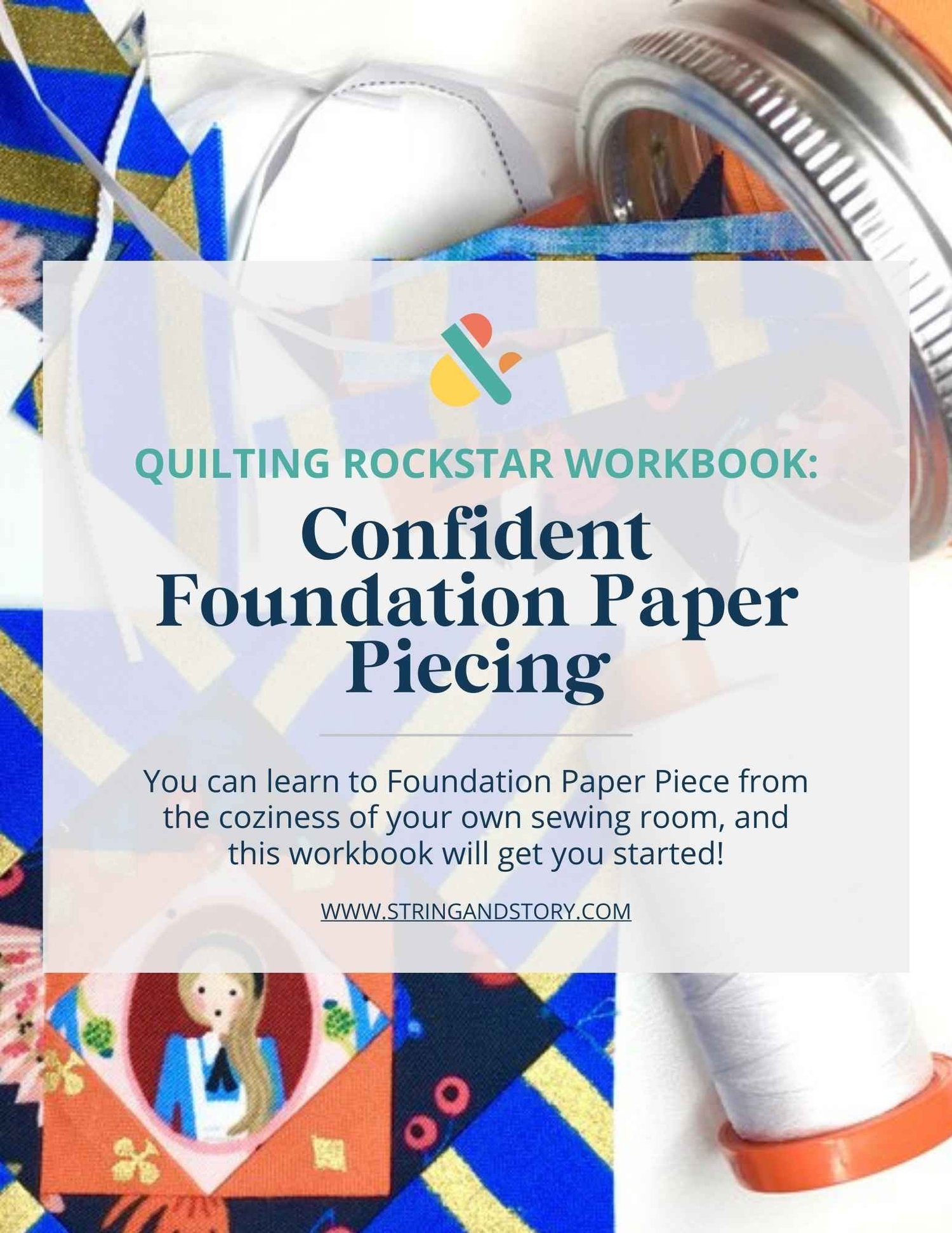 Confident Foundation Paper Piecing Workbook — String & Story