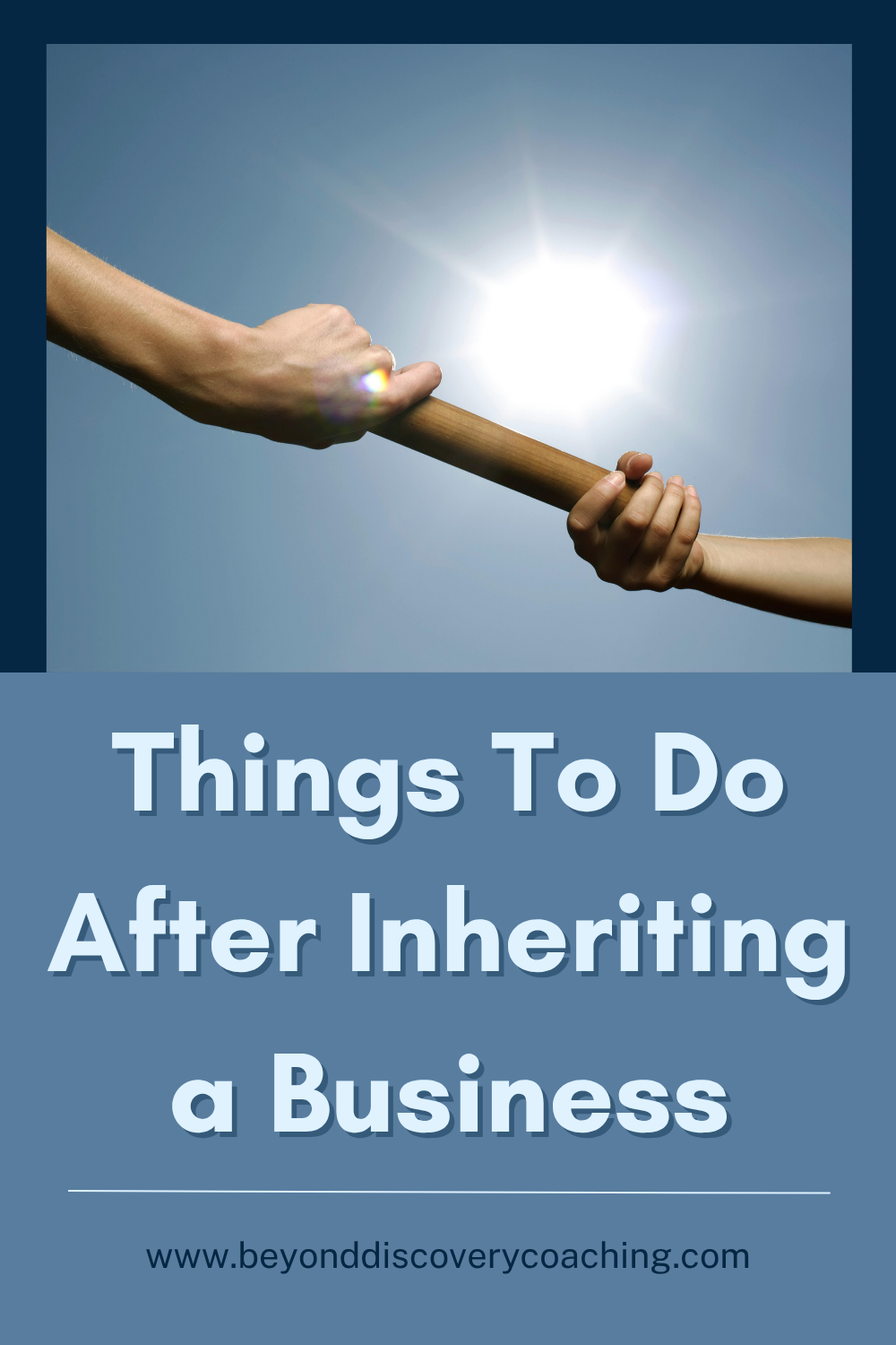 Things To Do After Inheriting a Business — Beyond Discovery Coaching