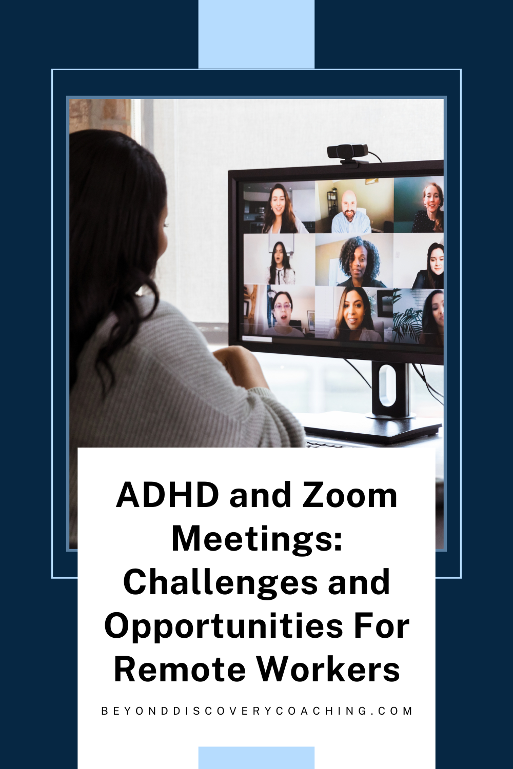 ADHD and Zoom Meetings: Challenges and Opportunities For Remote Workers — Beyond Discovery Coaching
