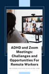 ADHD and Zoom Meetings: Challenges and Opportunities For Remote Workers ...