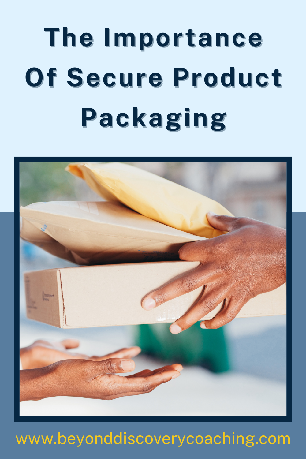 The Importance of Secure Product Packaging — Beyond Discovery Coaching