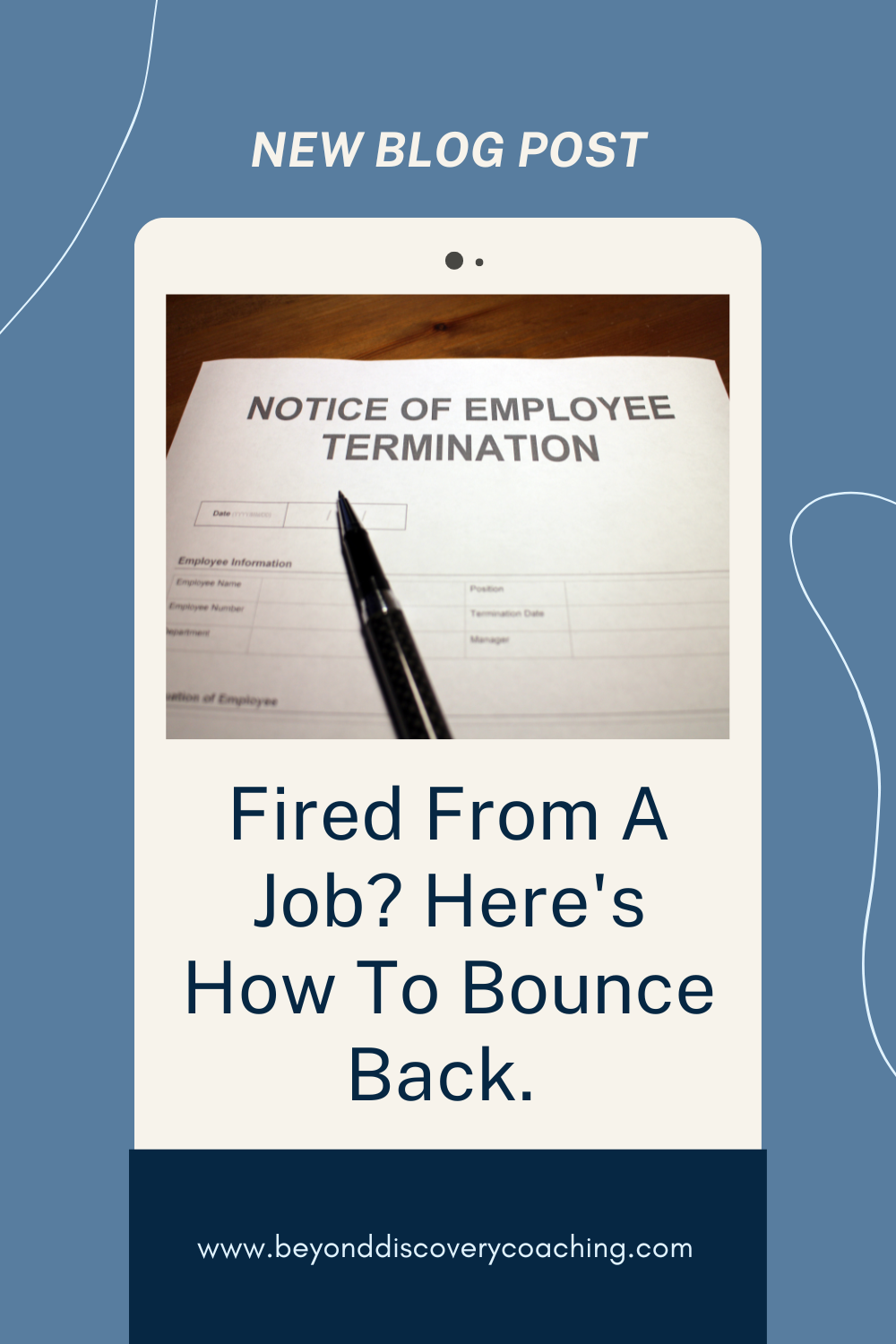 Fired From A Job? Here's How To Bounce Back. — Beyond Discovery Coaching