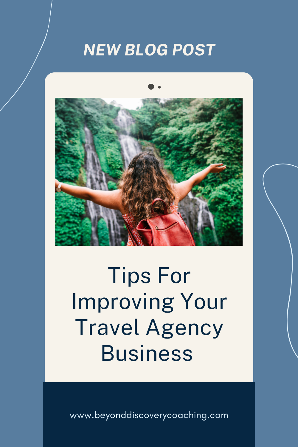 Tips For Improving Your Travel Agency Business — Beyond Discovery Coaching