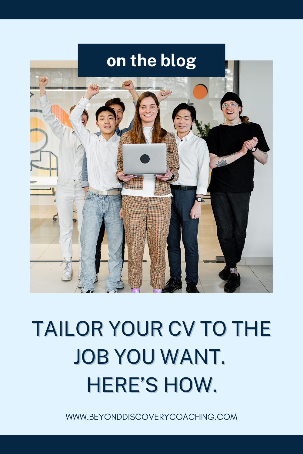 Tailor Your CV To The Job You Want. Here’s How. — Beyond Discovery Coaching