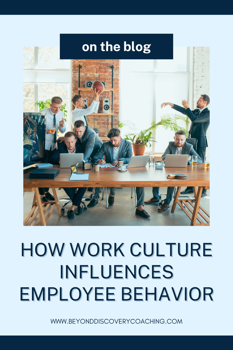 How Work Culture Influences Employee Behavior — Beyond Discovery Coaching