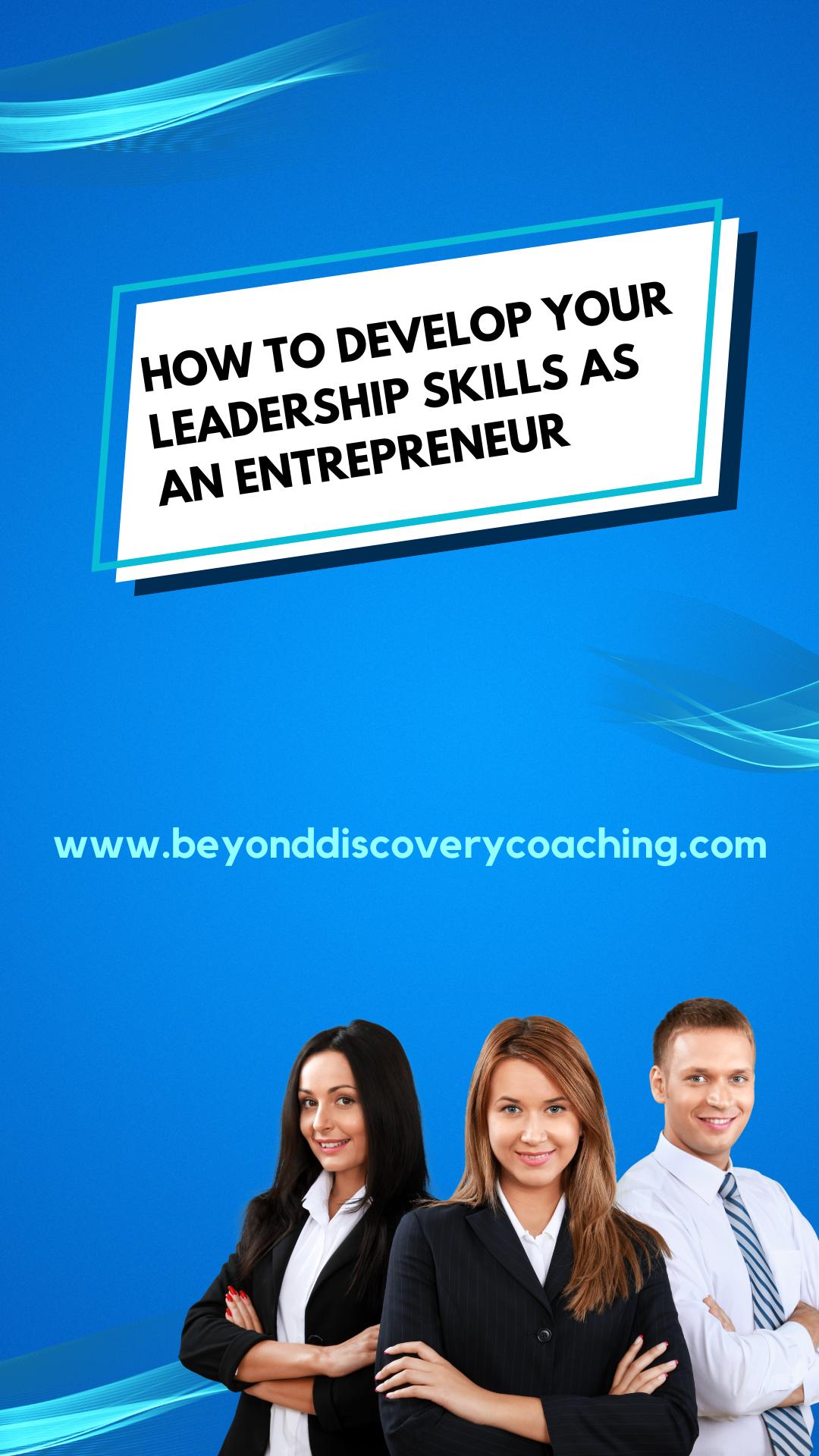 How To Develop Your Leadership Skills As An Entrepreneur — Beyond ...
