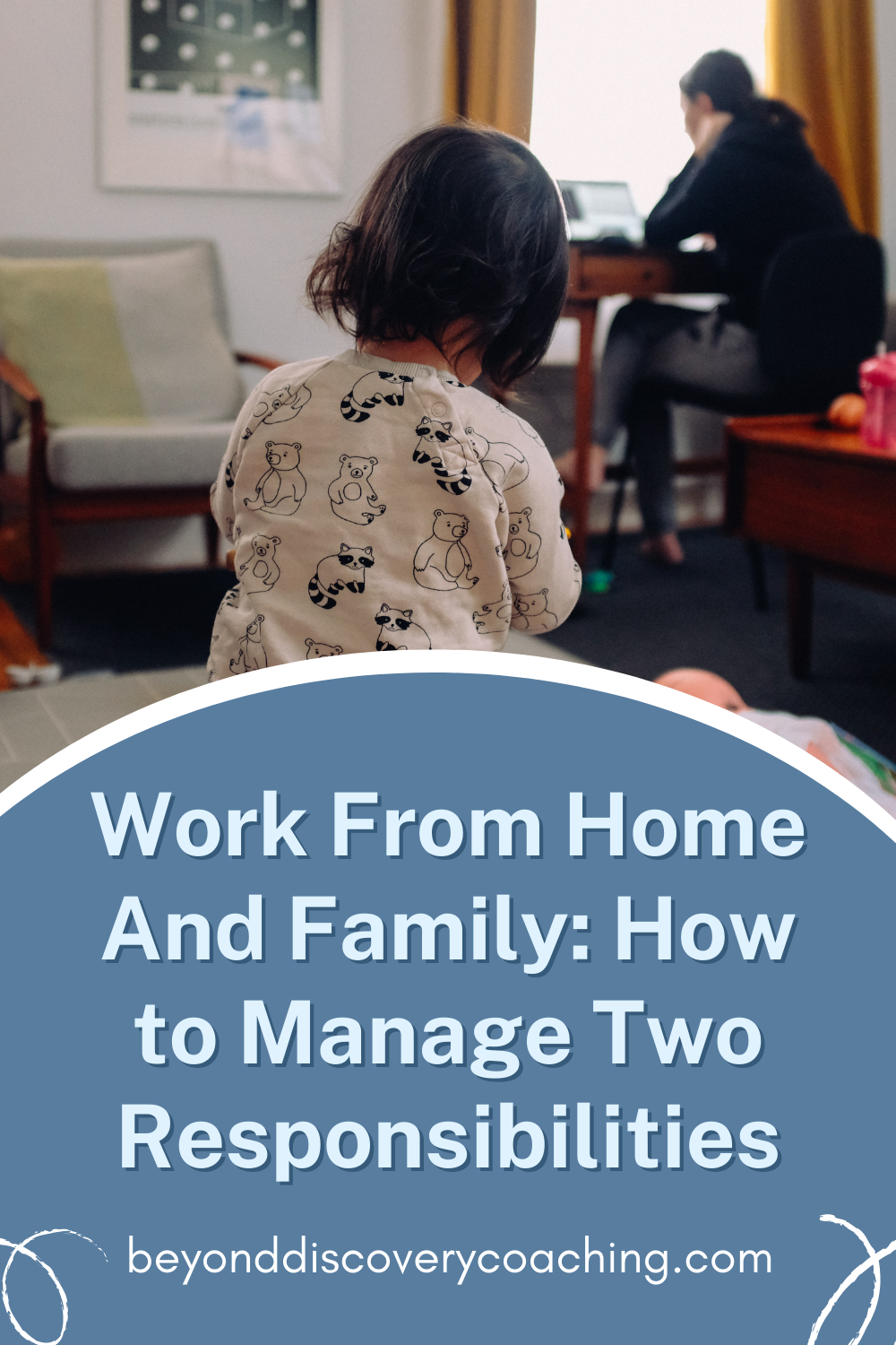 Work from home and family: how to manage two responsibilities — Beyond ...
