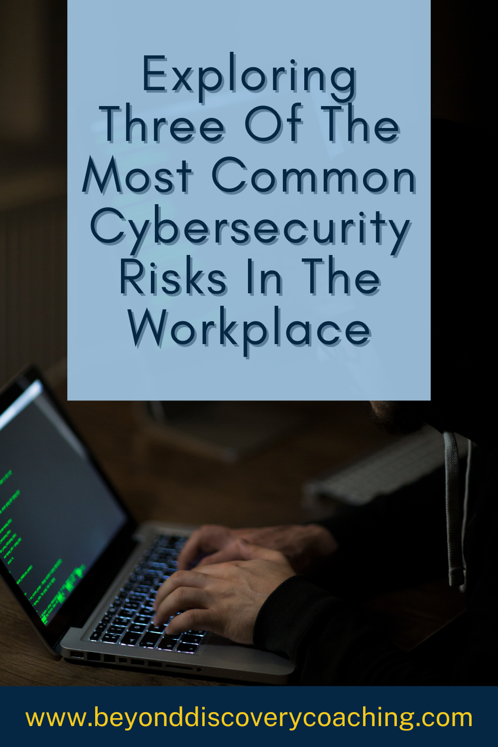 Exploring Three Of The Most Common Cybersecurity Risks In The Workplace ...