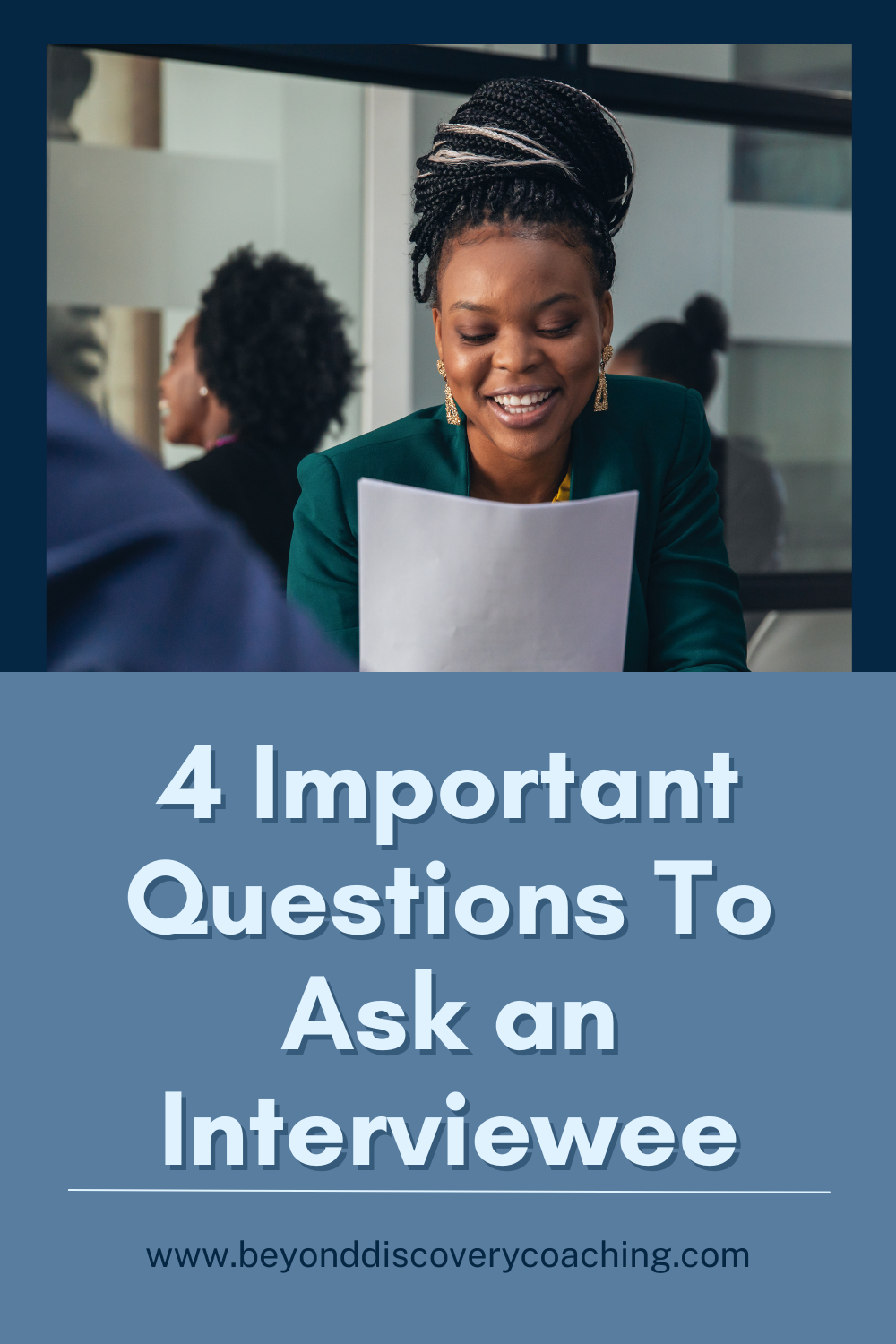 4 Important Questions To Ask an Interviewee — Beyond Discovery Coaching