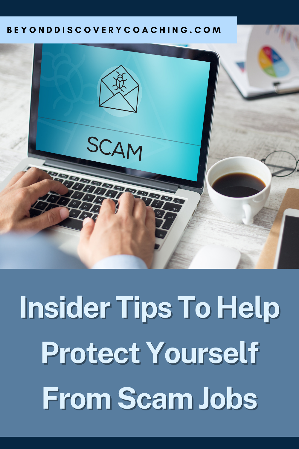 Insider Tips To Help Protect Yourself From Scam Jobs — Beyond Discovery ...