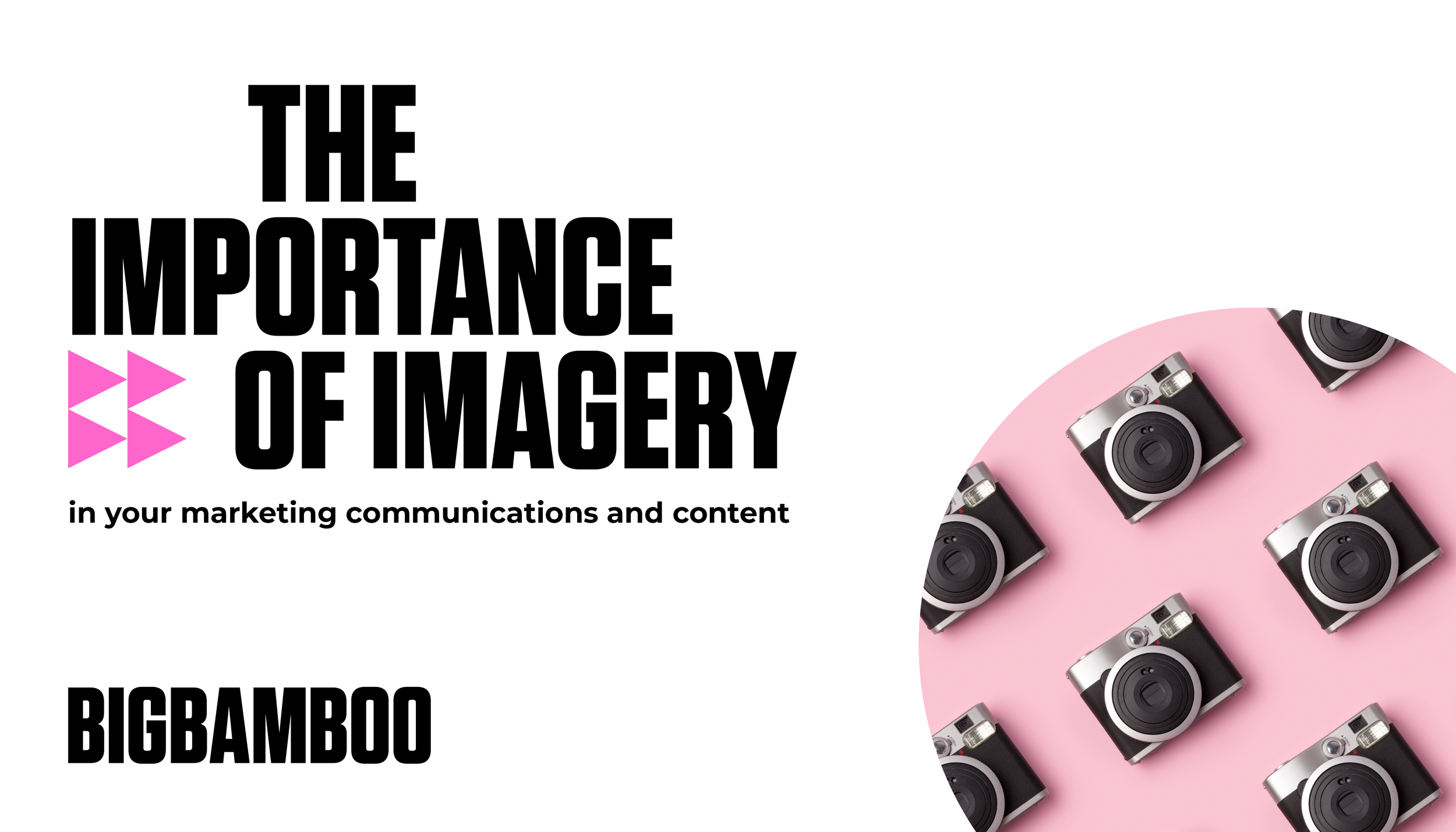 THE IMPORTANCE OF IMAGERY IN YOUR MARKETING COMMUNICATIONS AND CONTENT the-importance-of-imagery-in-your-marketing-communications-and-content