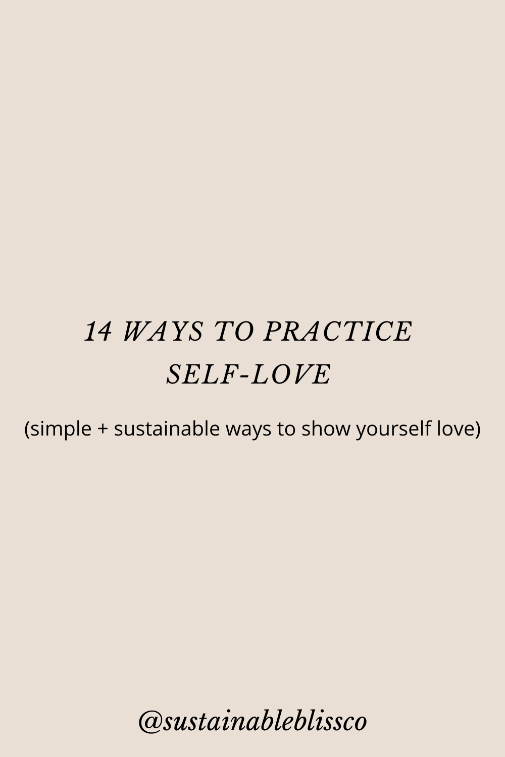 14 Simple Ways to Practise Self-Love — Sustainable Bliss | Self-Care ...