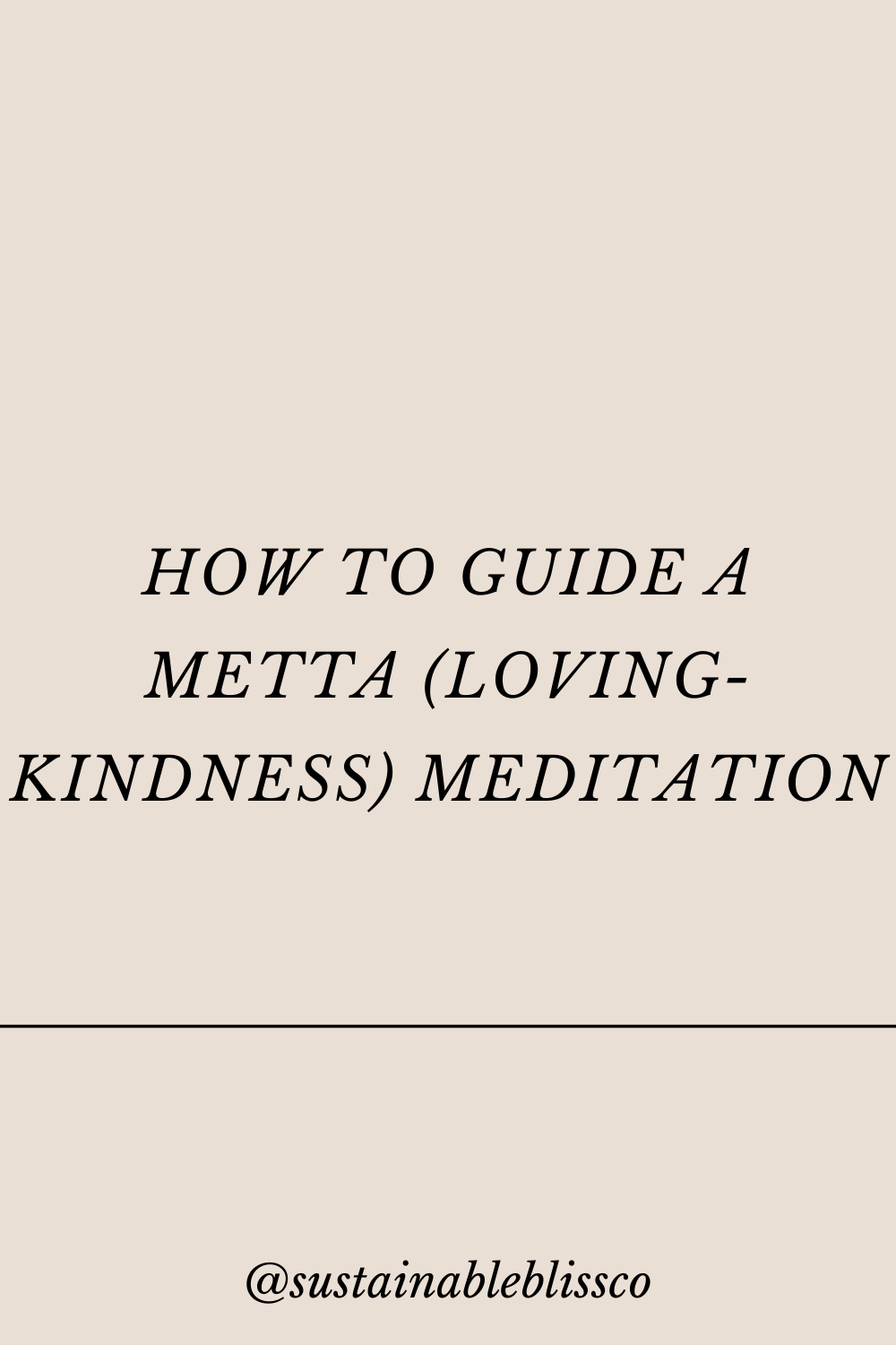 How to Guide a Metta (Loving-Kindness) Meditation Practise ...