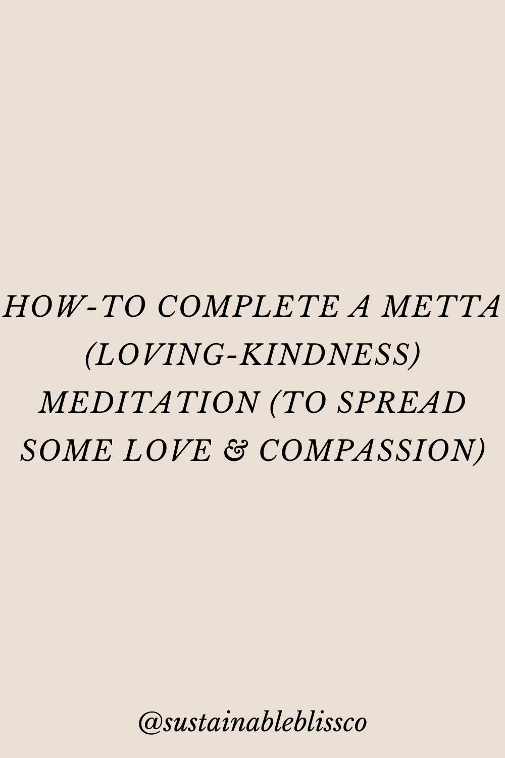 How to Guide a Metta (Loving-Kindness) Meditation Practise ...