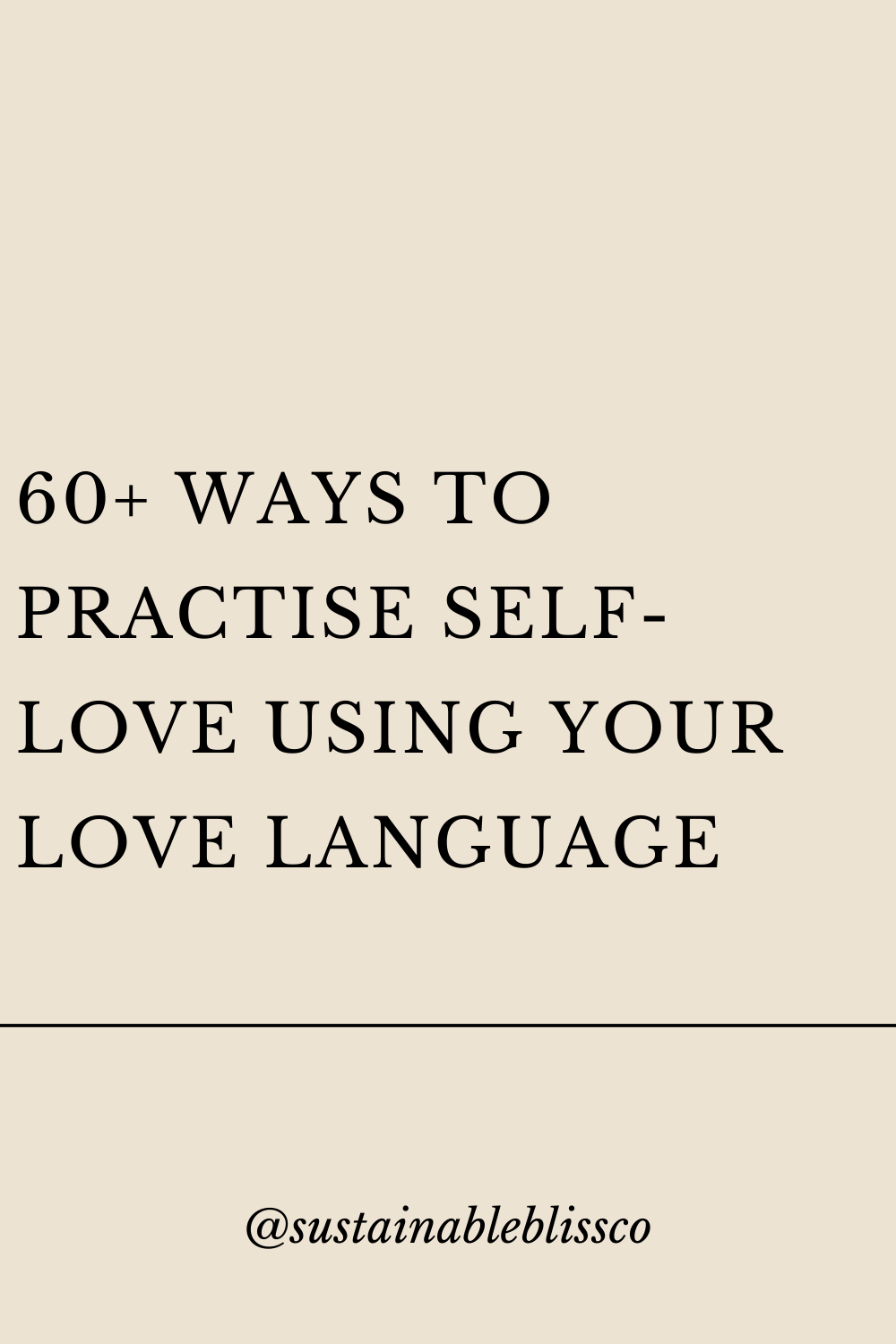 60+ Ways To Practise Self-Love Using Your Love Language — Sustainable ...