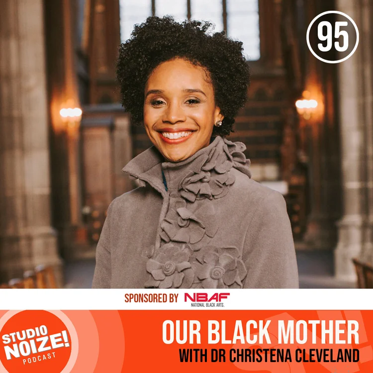Our Black Mother w/ theologian Dr Christena Cleveland — Studio Noize ...