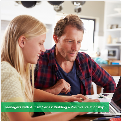 Teenagers with Autism Series: Building a Positive Relationship ...