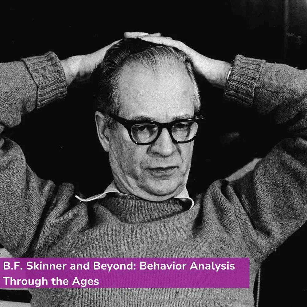 B.F. Skinner and Beyond: Behavior Analysis Through the Ages — Behavior Frontiers