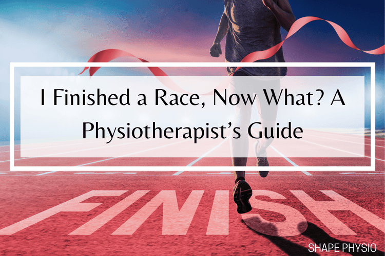 I Finished a Race, Now What? A Physiotherapist’s Guide — Shape Physio