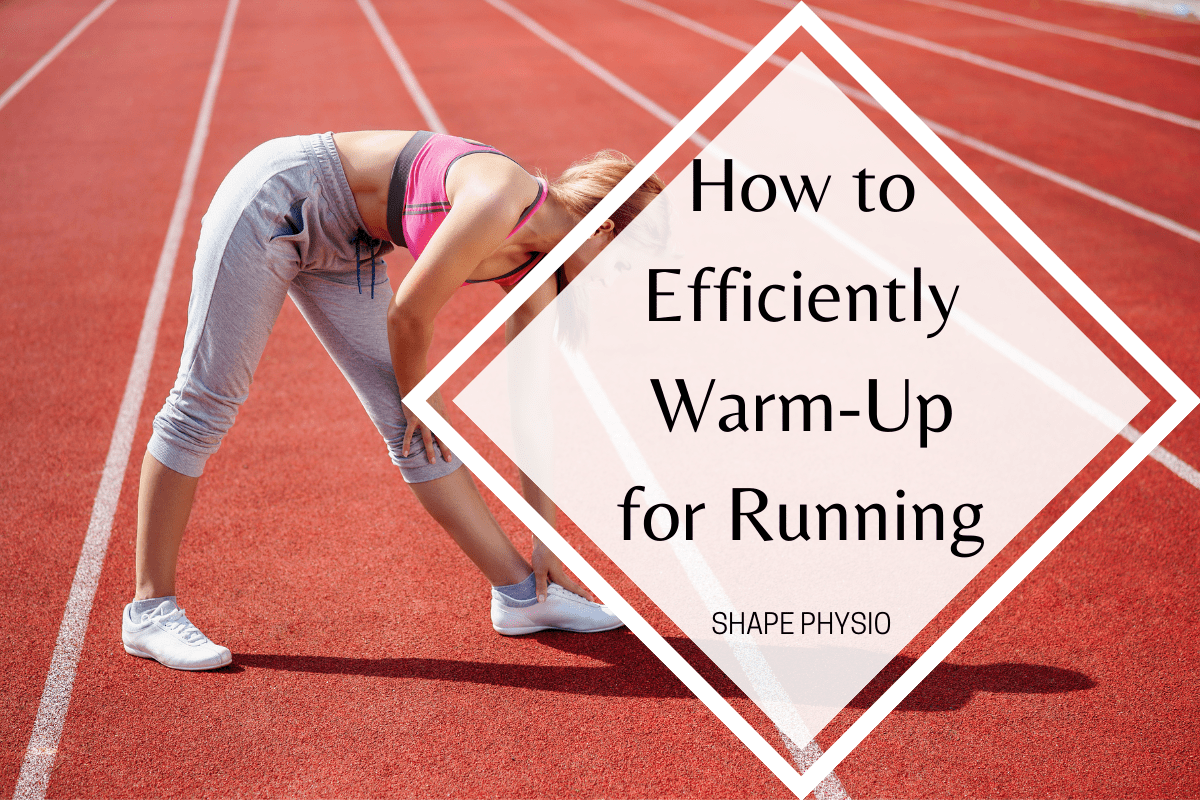How to Efficiently Warm-Up for Running — Shape Physio