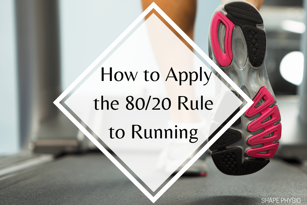 How to Apply the 80/20 Rule to Running — Shape Physio
