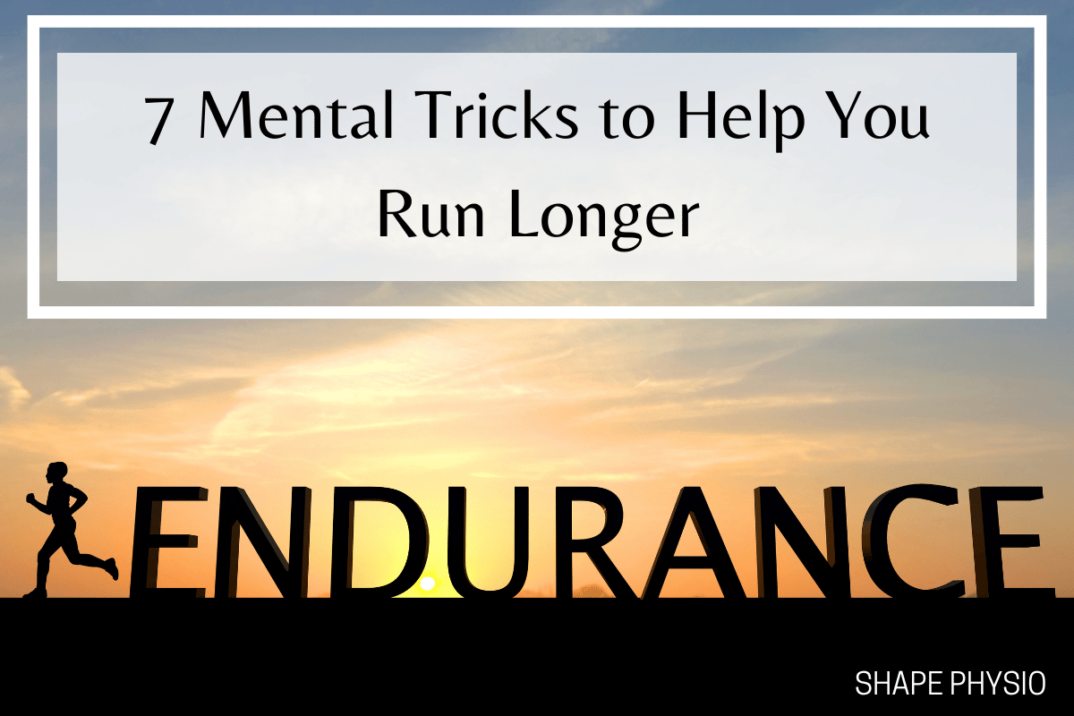 7 Mental Tricks to Help You Run Longer — Shape Physio