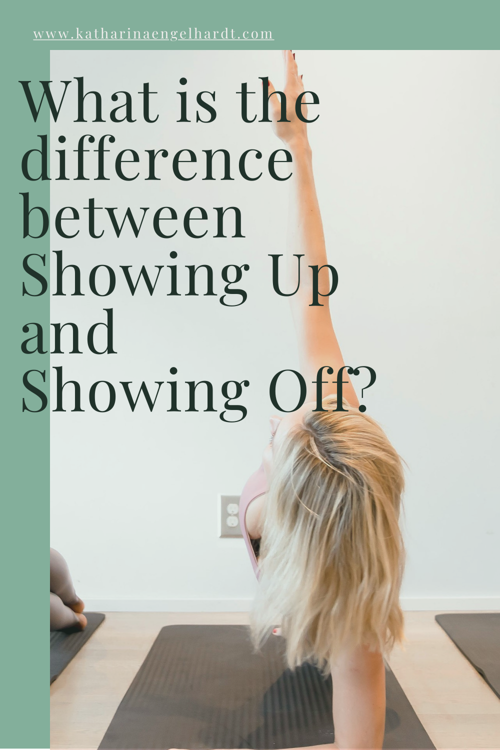 The difference between Show up and Show off — Katharina Engelhardt I ...