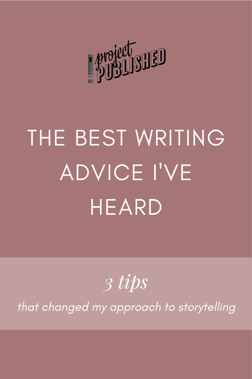 The Best Writing Advice I’ve Heard (3 Tips that Changed My Approach to ...
