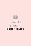 How to Start a Book Blog – A Beginner’s Guide to Book Blogging — On ...