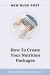 How To Create Your Nutrition Packages — Stephanie Long, Nutrition ...