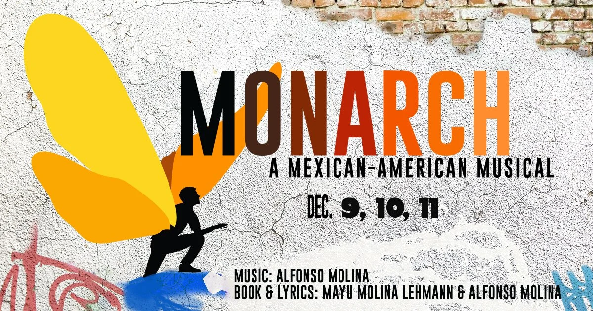 Monarch: A Mexican American Musical | Presented by Chiltepin ...