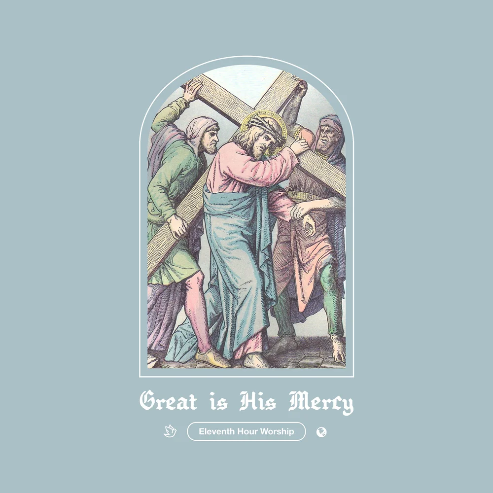 Great Is His Mercy — Eleventh Hour Worship