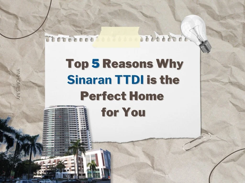 Top 5 Reasons Why Sinaran TTDI is the Perfect Home for You — Yin Homes