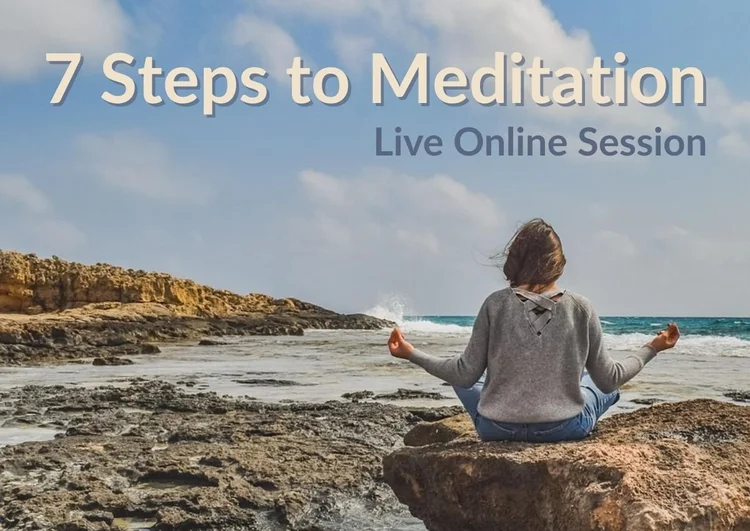 7 Steps to Meditation – Live Online Session for Beginners