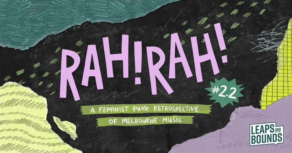 RAH! RAH! #2.2: Feminist Punk Rock Retrospective of Melbourne Music ...