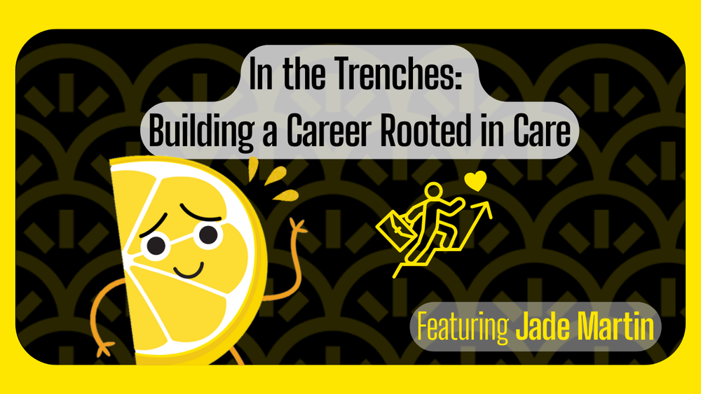 In the Trenches with Jade Martin: Building a Career Rooted in Care ...