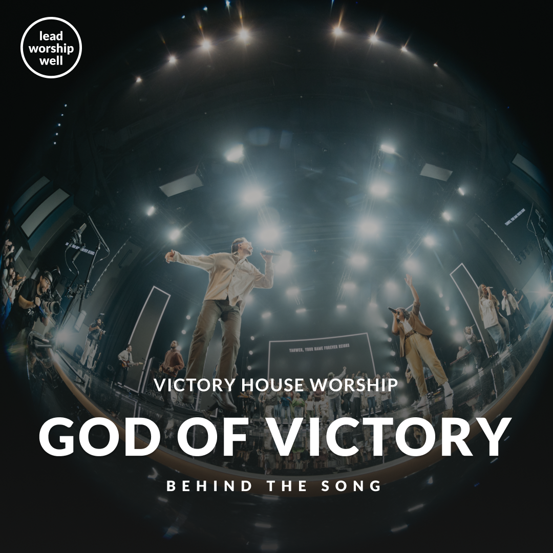 Victory House Worship | God of Victory behind the song — lead worship well