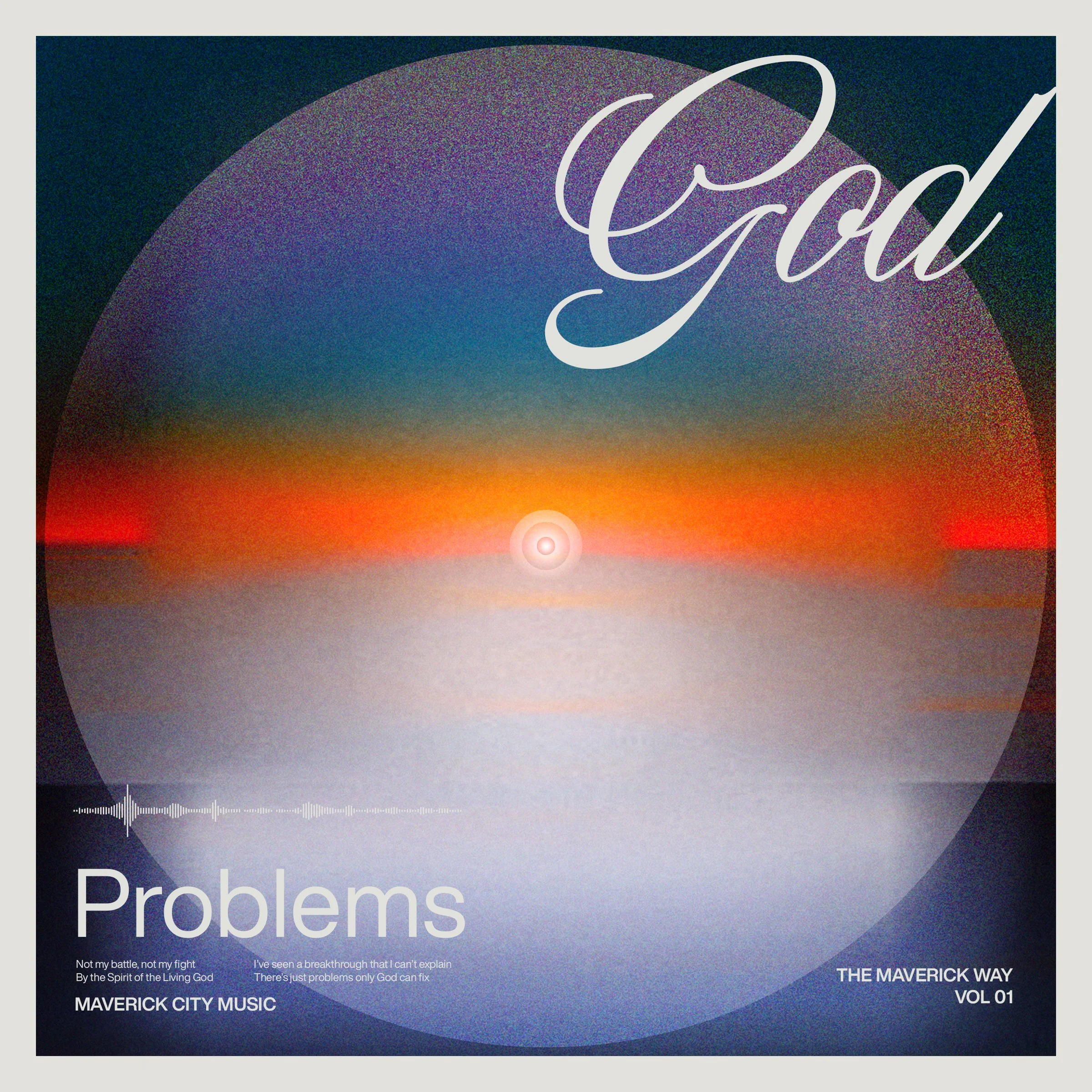 Maverick City Music | God Problems EARLY RELEASE — lead worship well