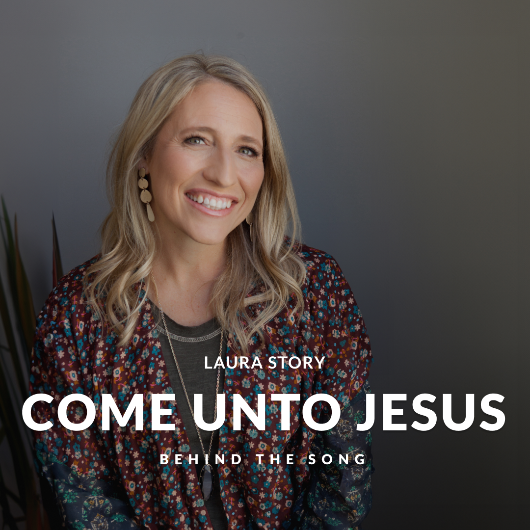 Laura Story | "Come Unto Jesus" Behind The Song — lead worship well