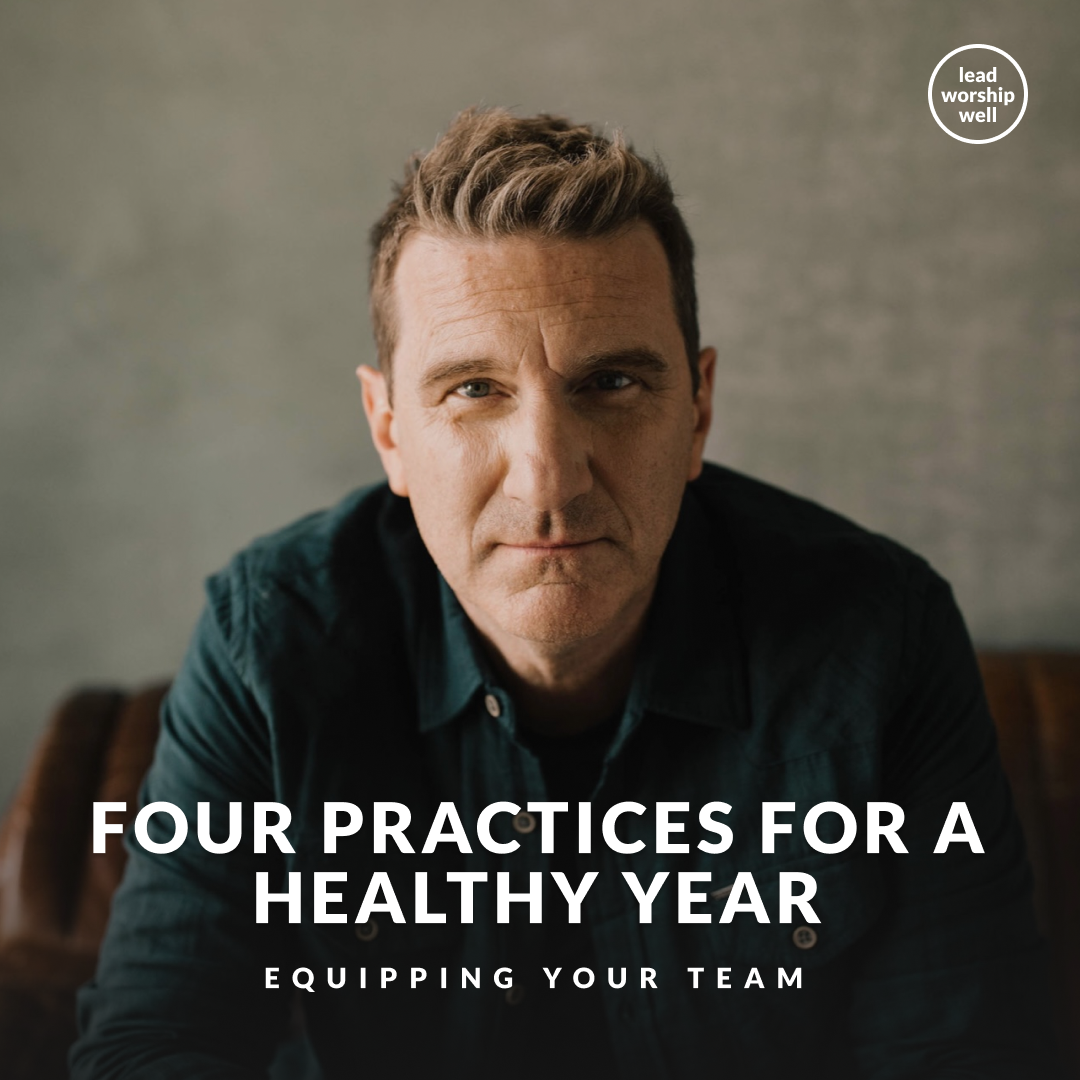 Four Practices for a Healthy Year — lead worship well