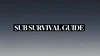 Sub Survival Guide — ask a sub