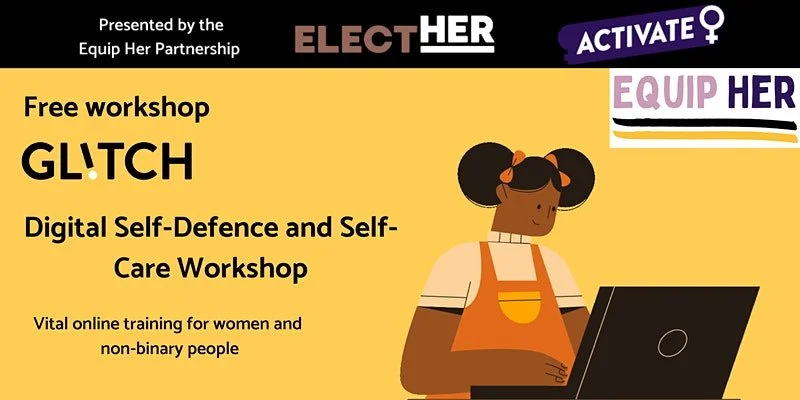 Digital Self Defence and Self Care Workshop (Glitch) — Elect Her